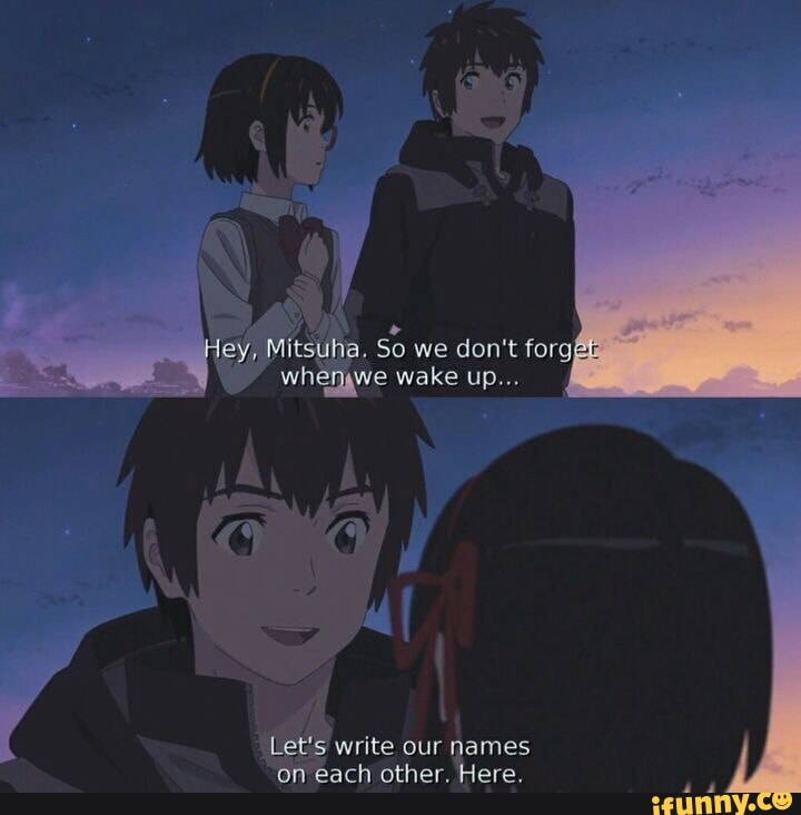 Jey, Mitsuha. So we don't forg Ñ whenywe wake up... Let's write our ...