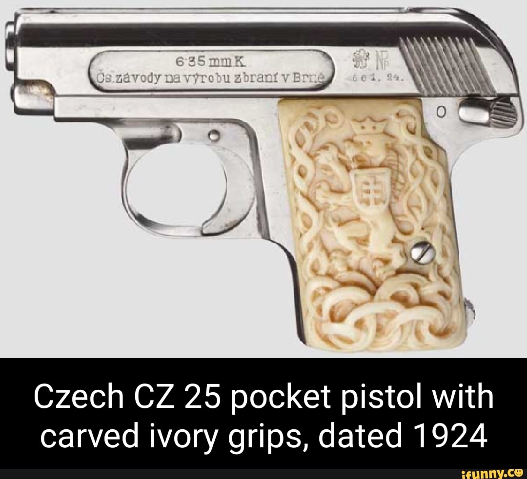 Czech CZ 25 pocket pistol with carved ivory grips, dated 1924 - iFunny