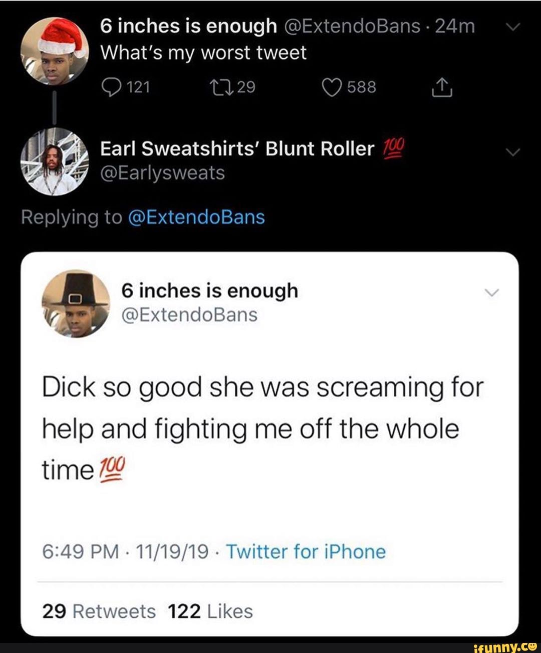 6 inches is enough @ExtendoBans - 24 ~What's my worst tweet 588 Earl ...