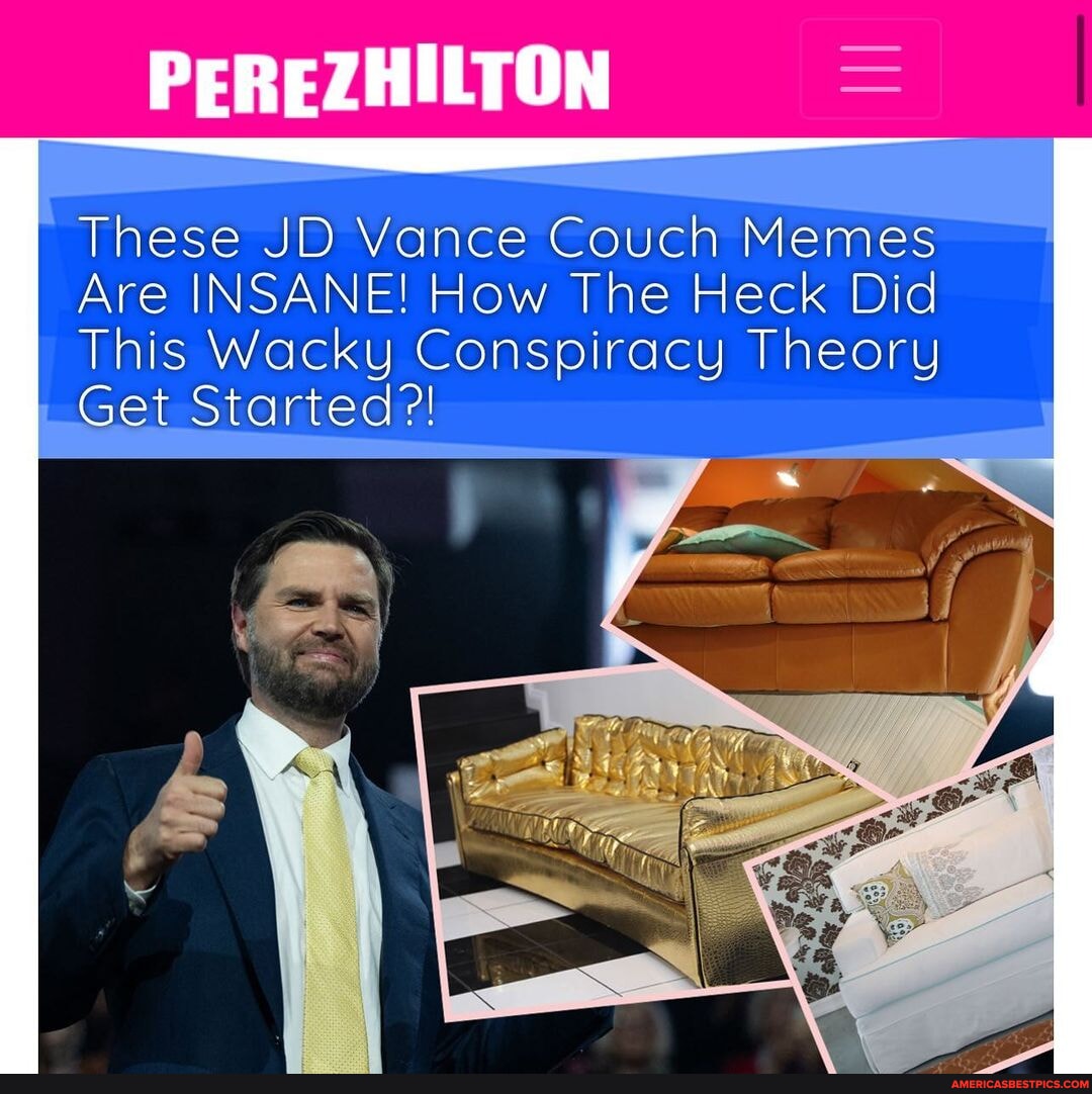 PEREZHILTON These JD Vance Couch Memes Are INSANE! How The Heck Did ...