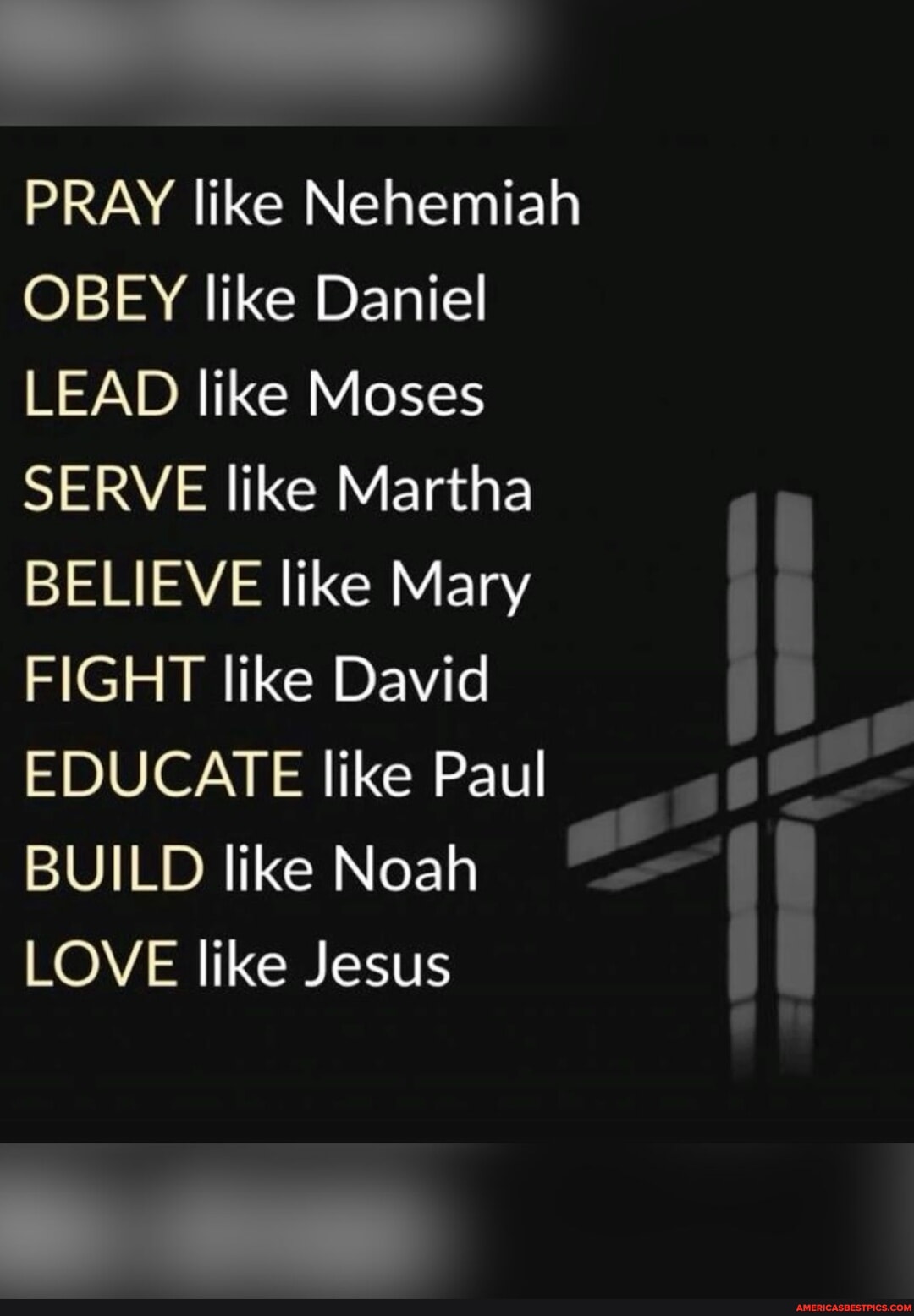 PRAY like Nehemiah OBEY like Daniel LEAD like Moses SERVE like Martha ...