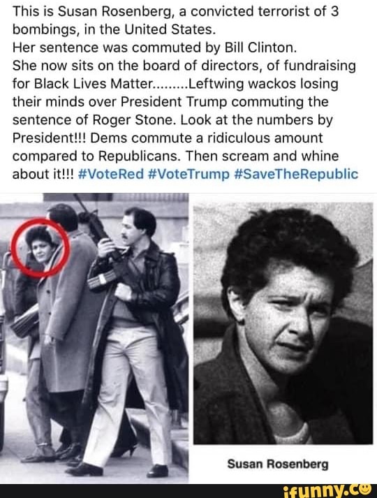 This is Susan Rosenberg, a convicted terrorist of 3 bombings, in the ...