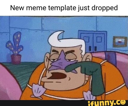 New meme template just dropped - iFunny