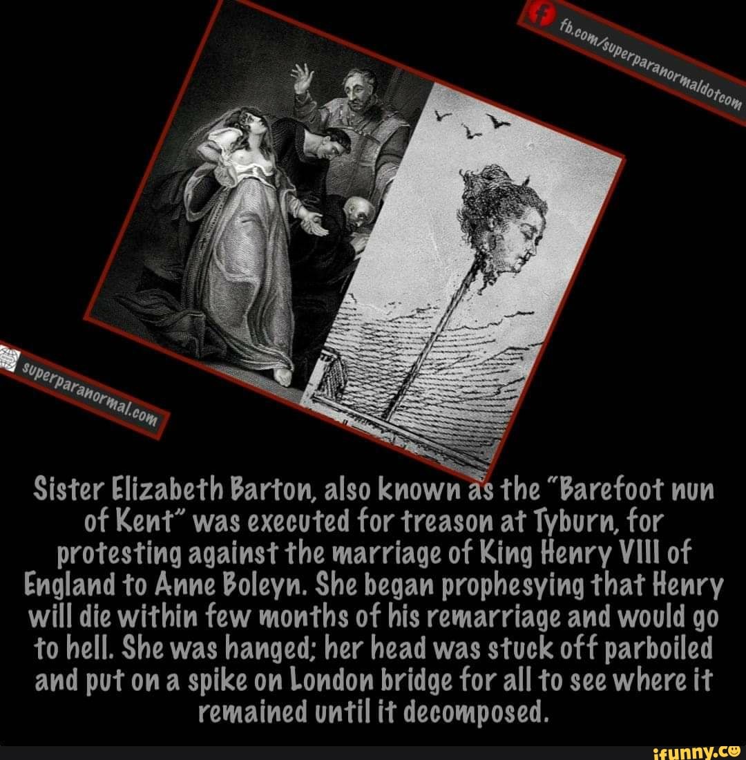 Sister Elizabeth Barton, also known as the "Barefoot nun of Kent" was ...