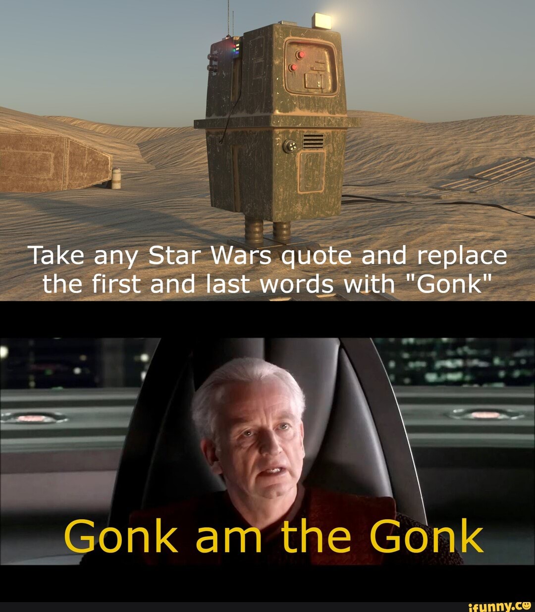 Take any Star Wars quote and replace the first and last words with ...
