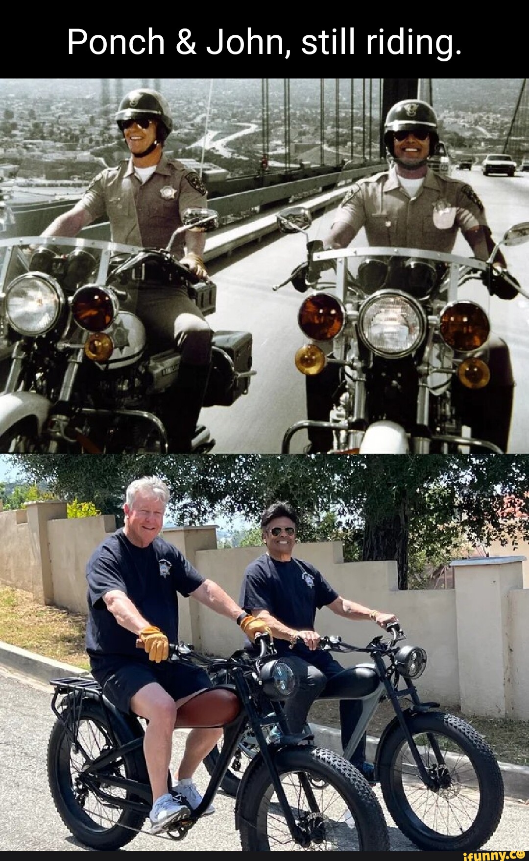 Ponch & John, still riding. - iFunny