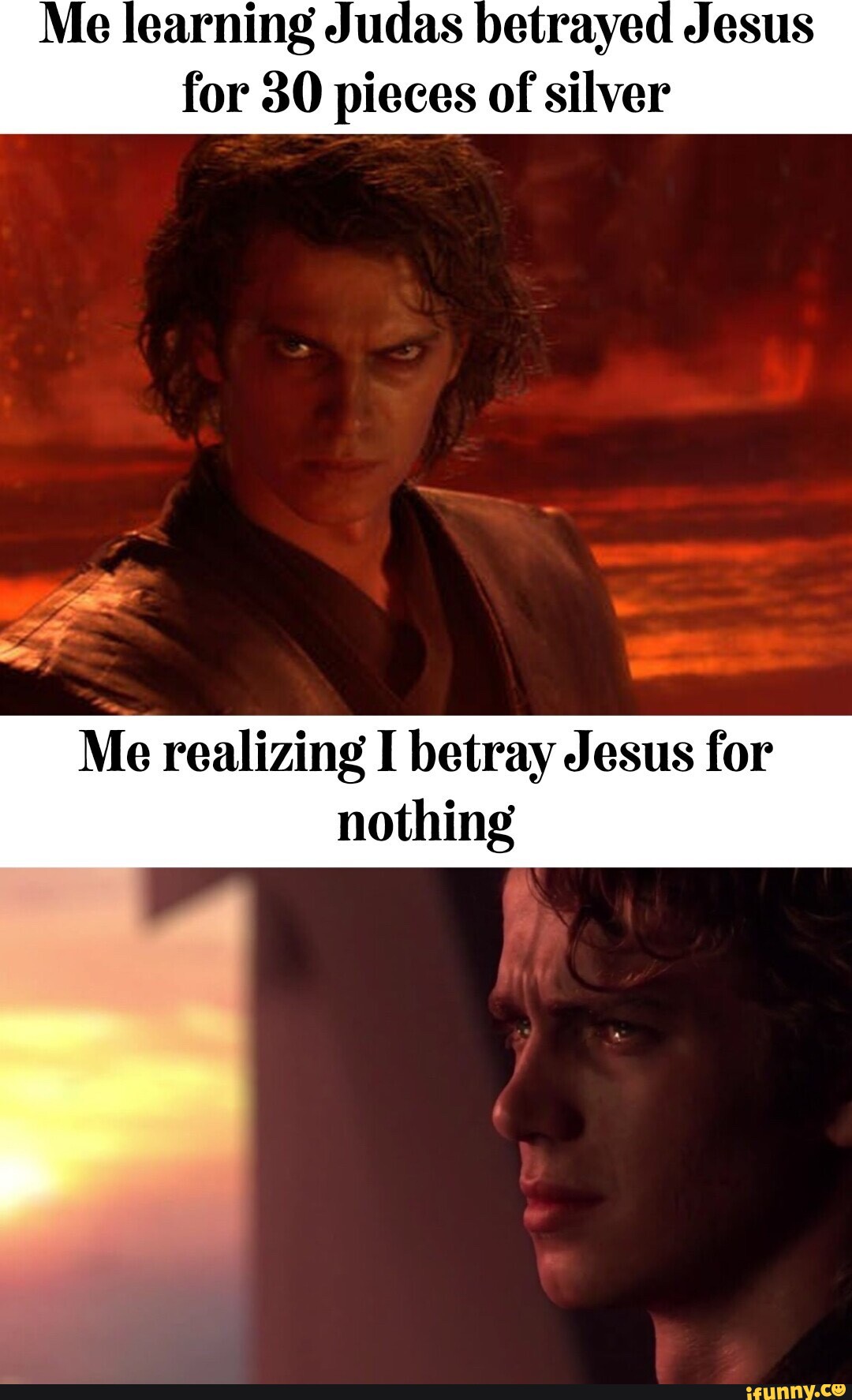 Me learning Judas betrayed Jesus for 30 pieces of silver Me realizing I ...