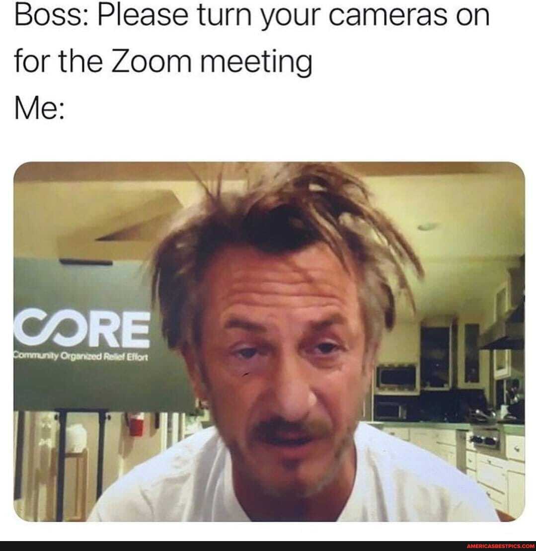 Boss: Please turn your cameras on for the Zoom meeting Me: - America’s ...