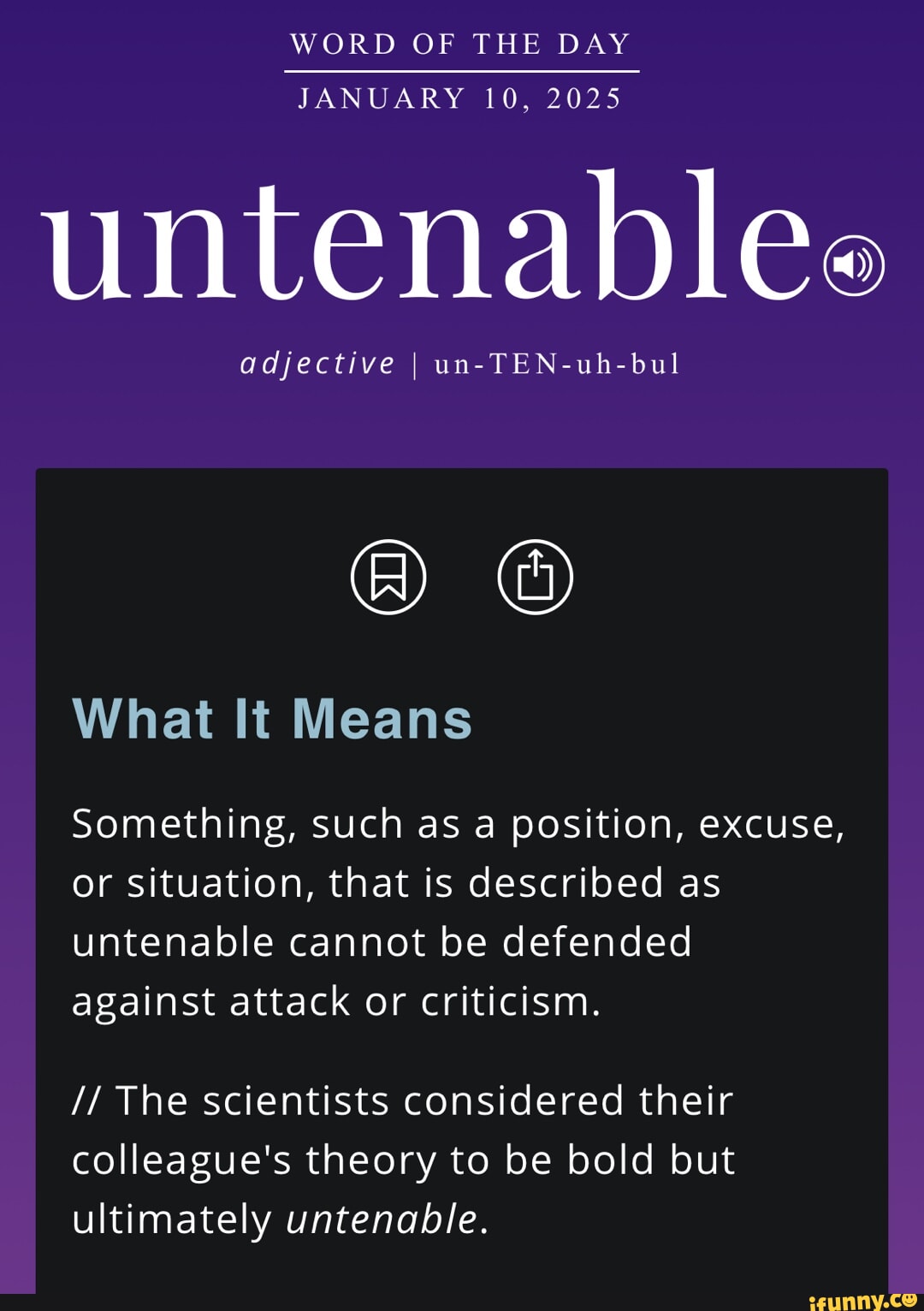 WORD OF THE DAY JANUARY 10, 2025 untenablee adjective I un-TEN-uh-bul ...