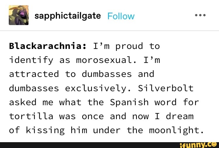 Blackarachnia I m Proud To Identify As Morosexual I m Attracted To blackarachnia-i-m-proud-to-identify-as-morosexual-i-m-attracted-to
