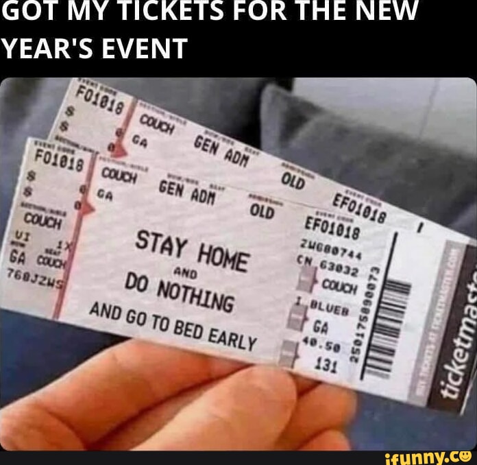 GOT MY TICKETS FOR THE NEW YEAR'S EVENT - iFunny