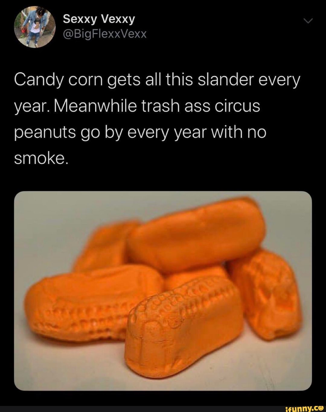Candy corn gets all this slander every year. Meanwhile trash ass circus ...