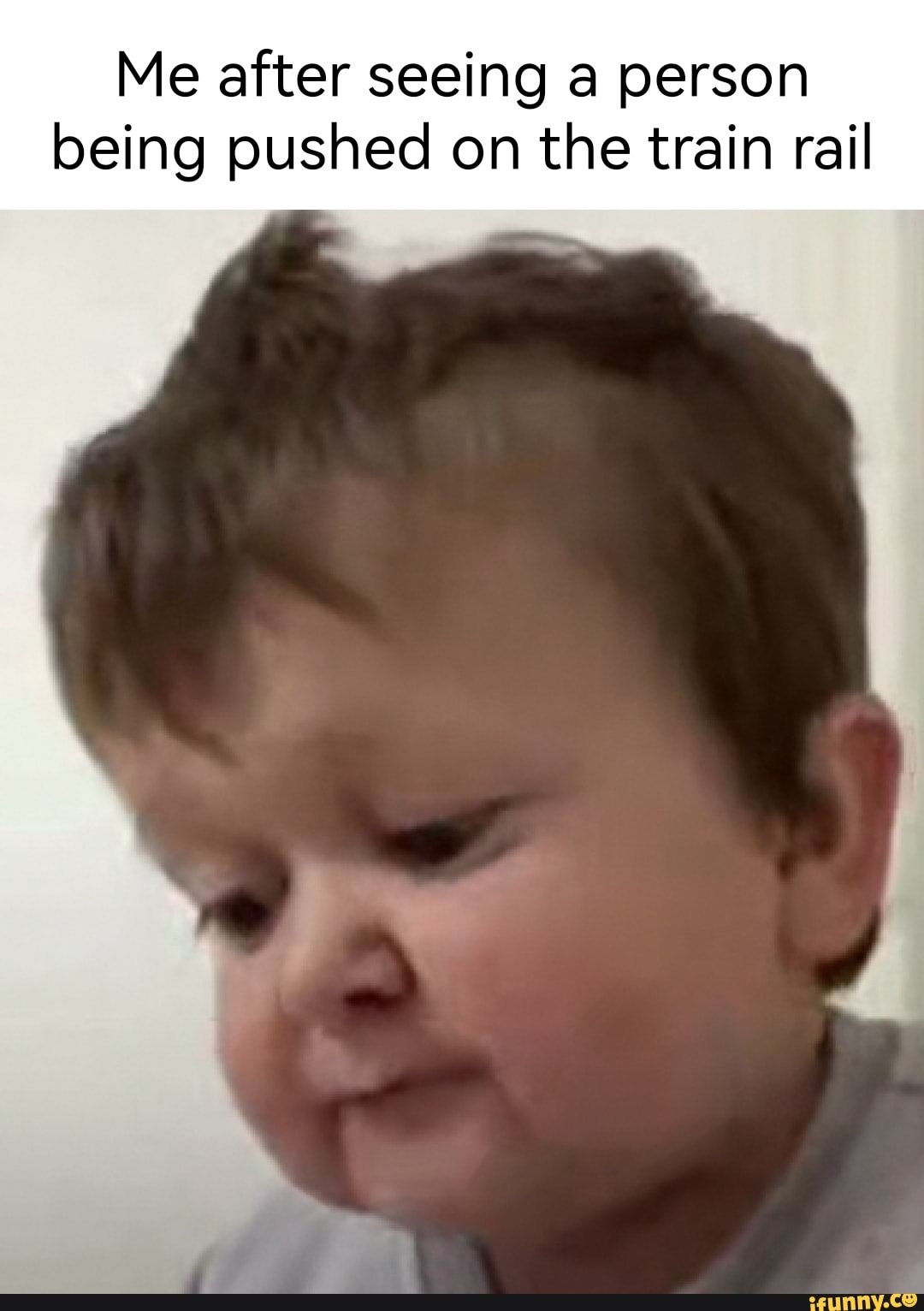 Me after seeing a person being pushed on the train rail - iFunny