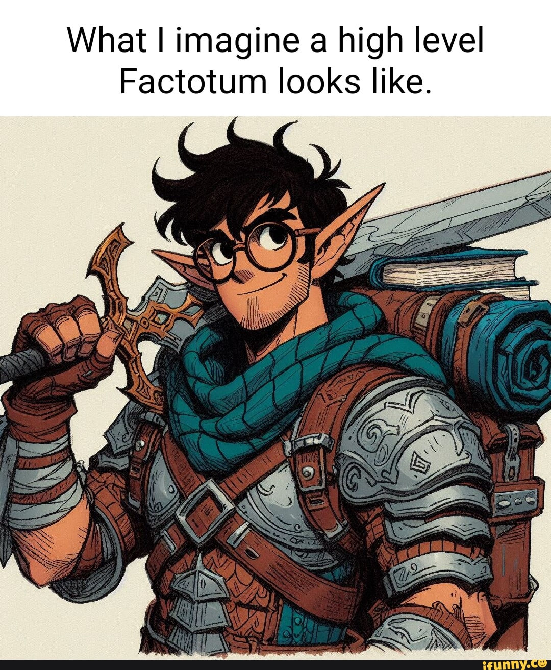 What I imagine a high level Factotum looks like. - iFunny