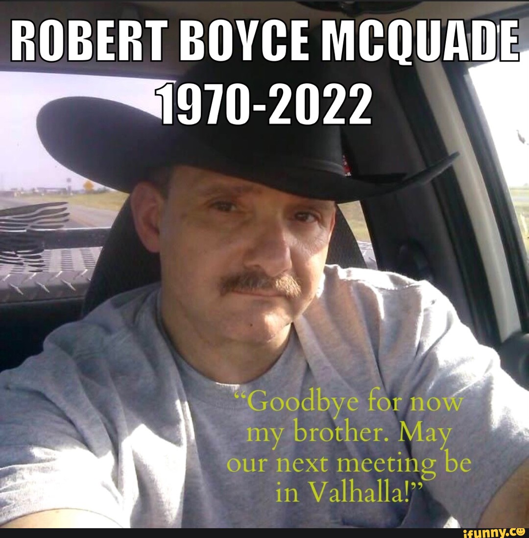 ROBERT BOYCE MCQUADE 1970-2022 re Goodbye for no my brother. May our ...