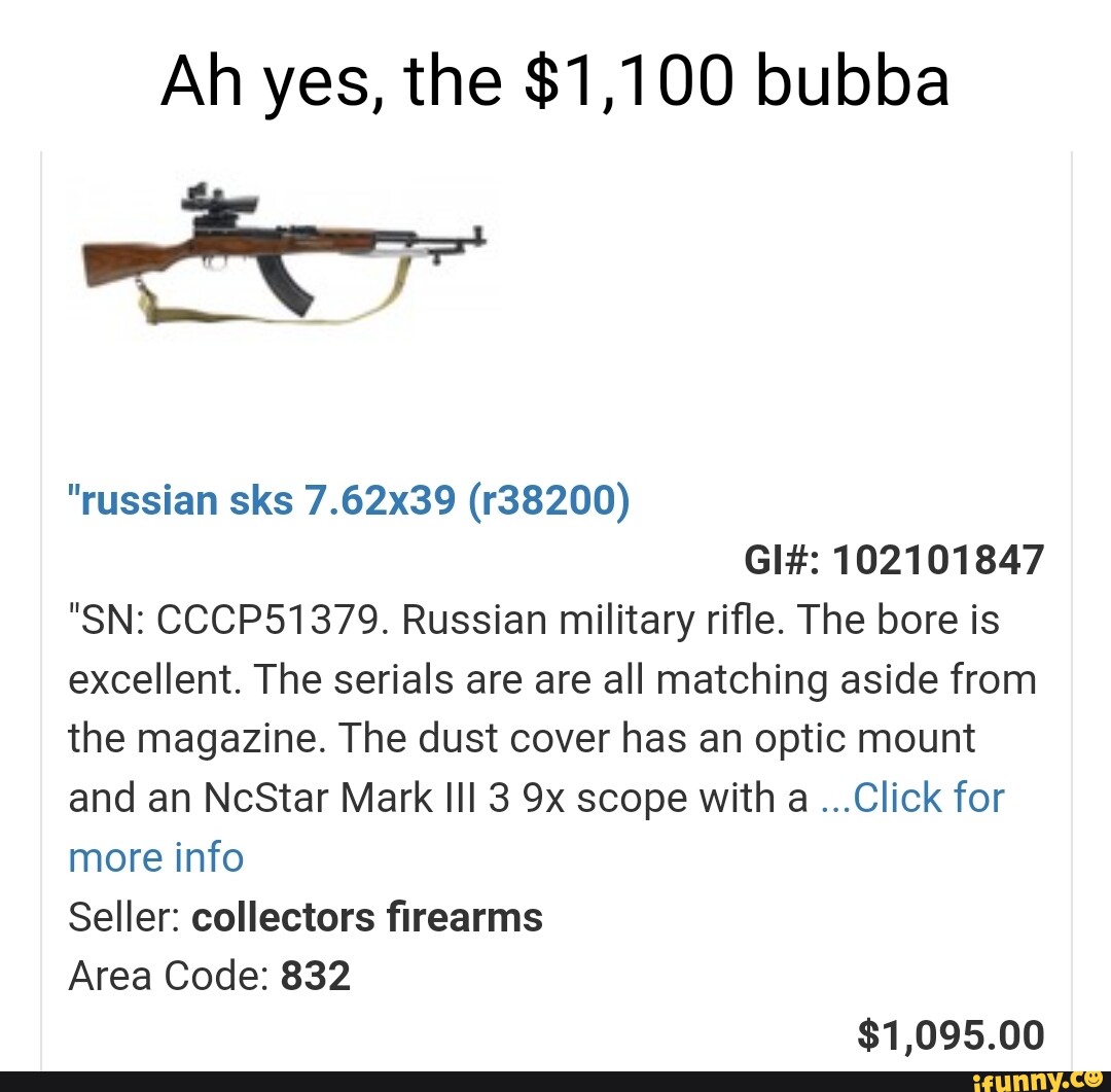 Ah yes, the $1,100 bubba an Wie "russian sks 7.62x39 (r38200) GI ...