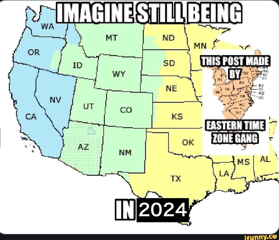 MN THIS POST MADE OK EASTERN TIME ZONE GANG msI AL - iFunny