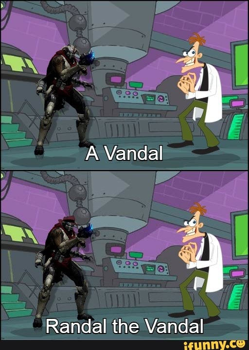 A Vandal Randal the Vandal - iFunny
