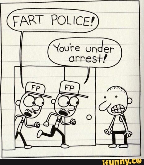 FART POLICE? arrest! - iFunny