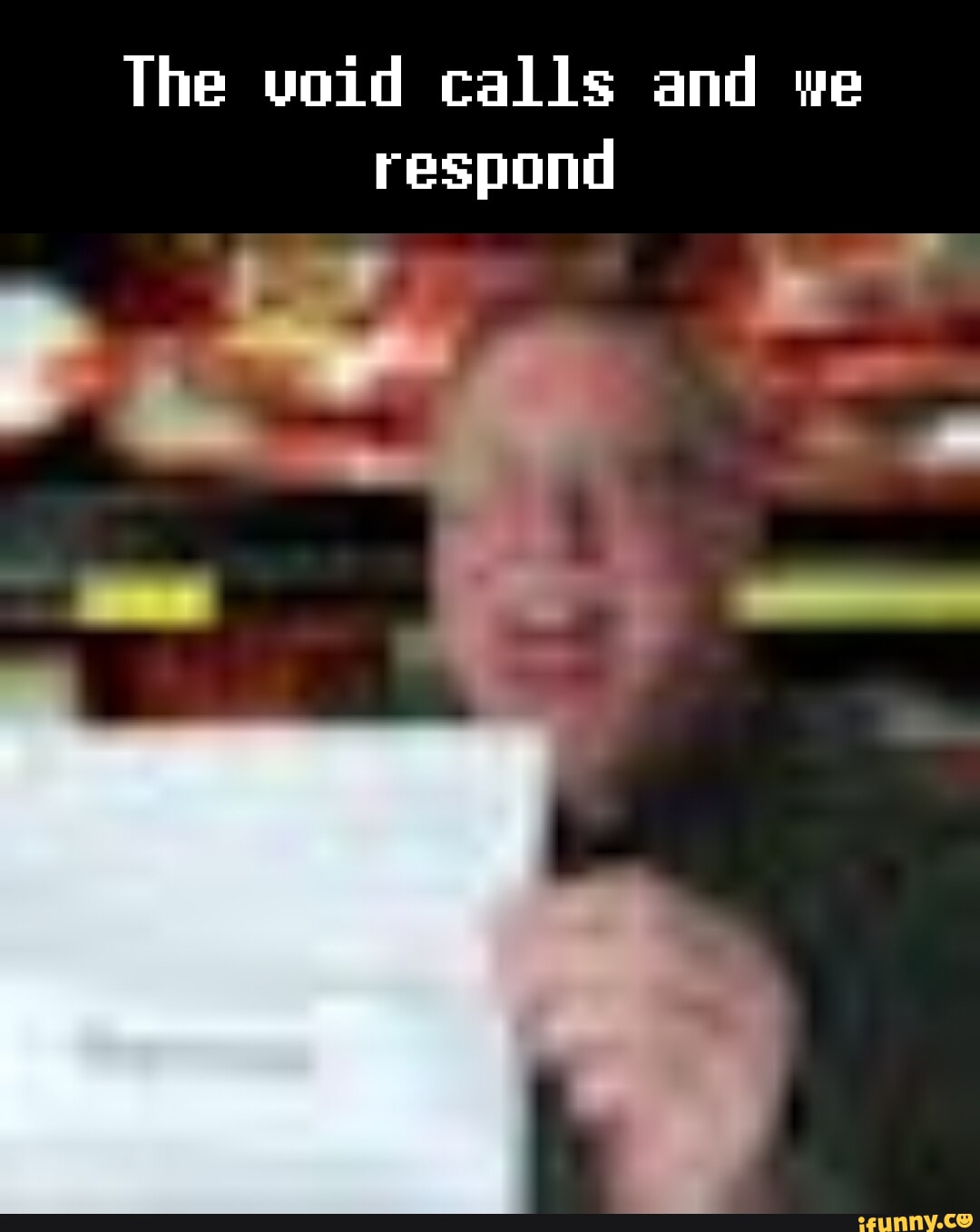 Void memes. Best Collection of funny Void pictures on iFunny