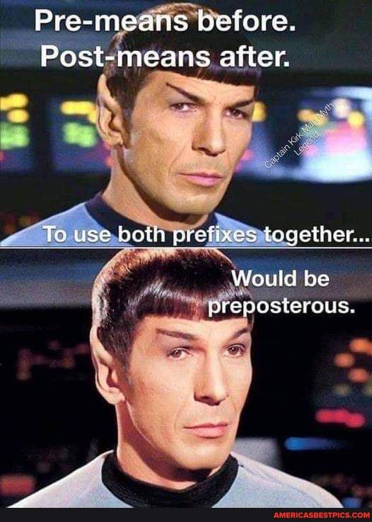 Pre-mearis before. Post: after. To use both pretixes togethen... Woutd ...