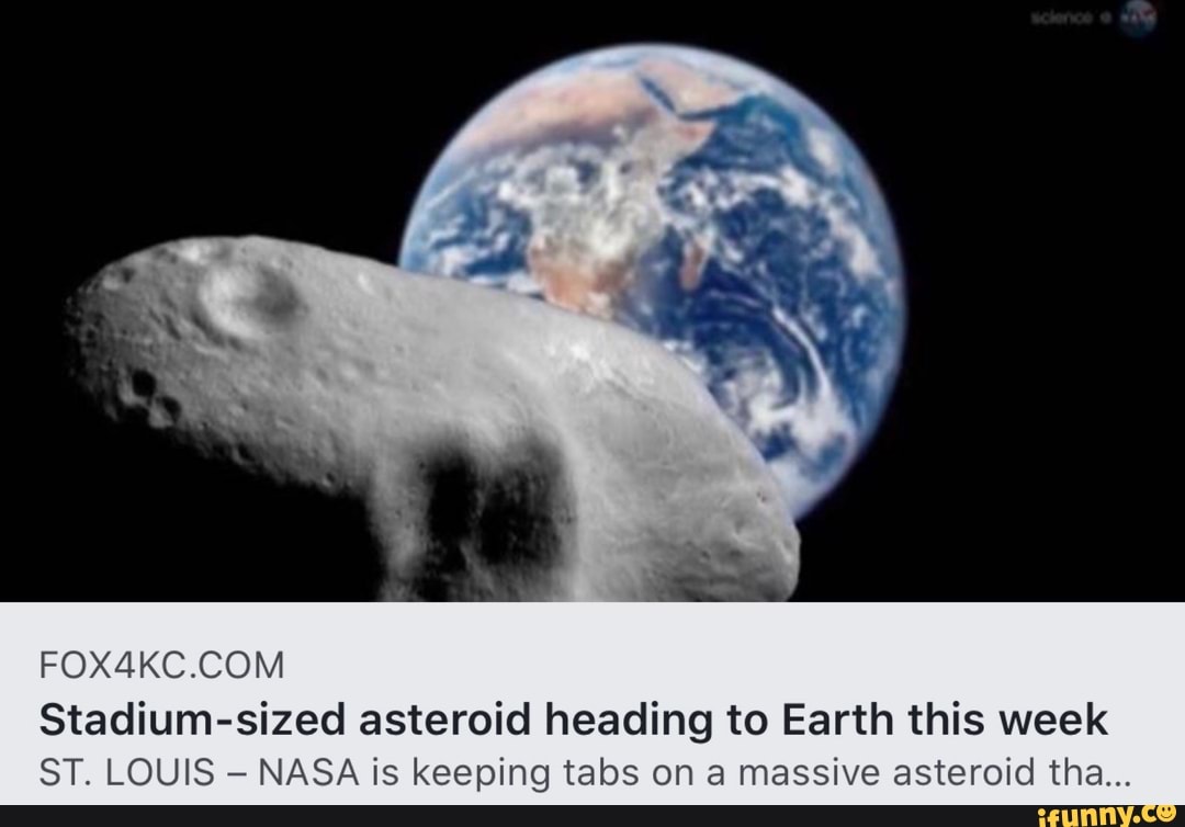 FOX4KC.COM Stadium-sized asteroid heading to Earth this week ST. LOUIS ...