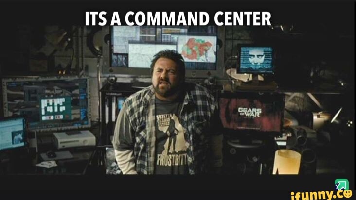 It’s a command center! - ITs ITS COMMAND CENTER, - iFunny