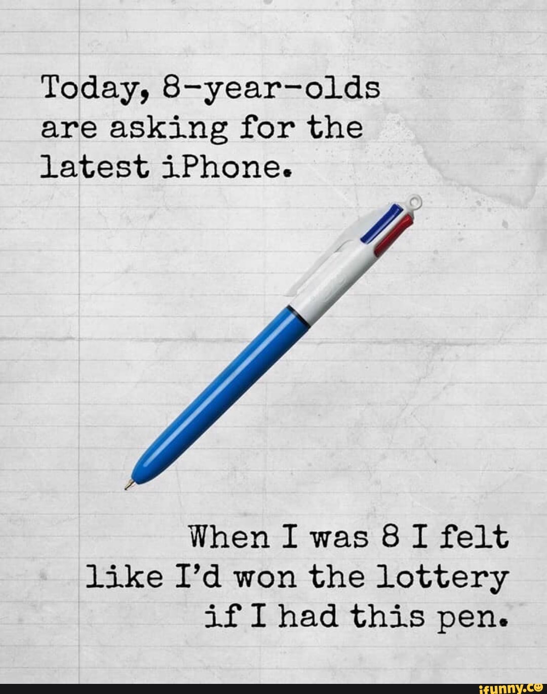 Today 8 year olds Are Asking For The Latest IPhone When I 8 I Felt today-8-year-olds-are-asking-for-the-latest-iphone-when-i-8-i-felt