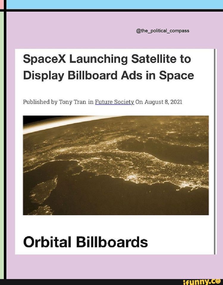 @the_political_compass SpaceX Launching Satellite to Display Billboard ...