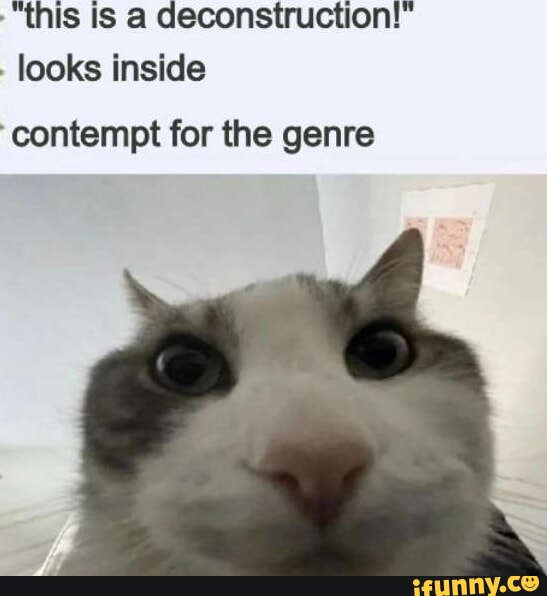 Deconstruction memes. Best Collection of funny Deconstruction pictures ...