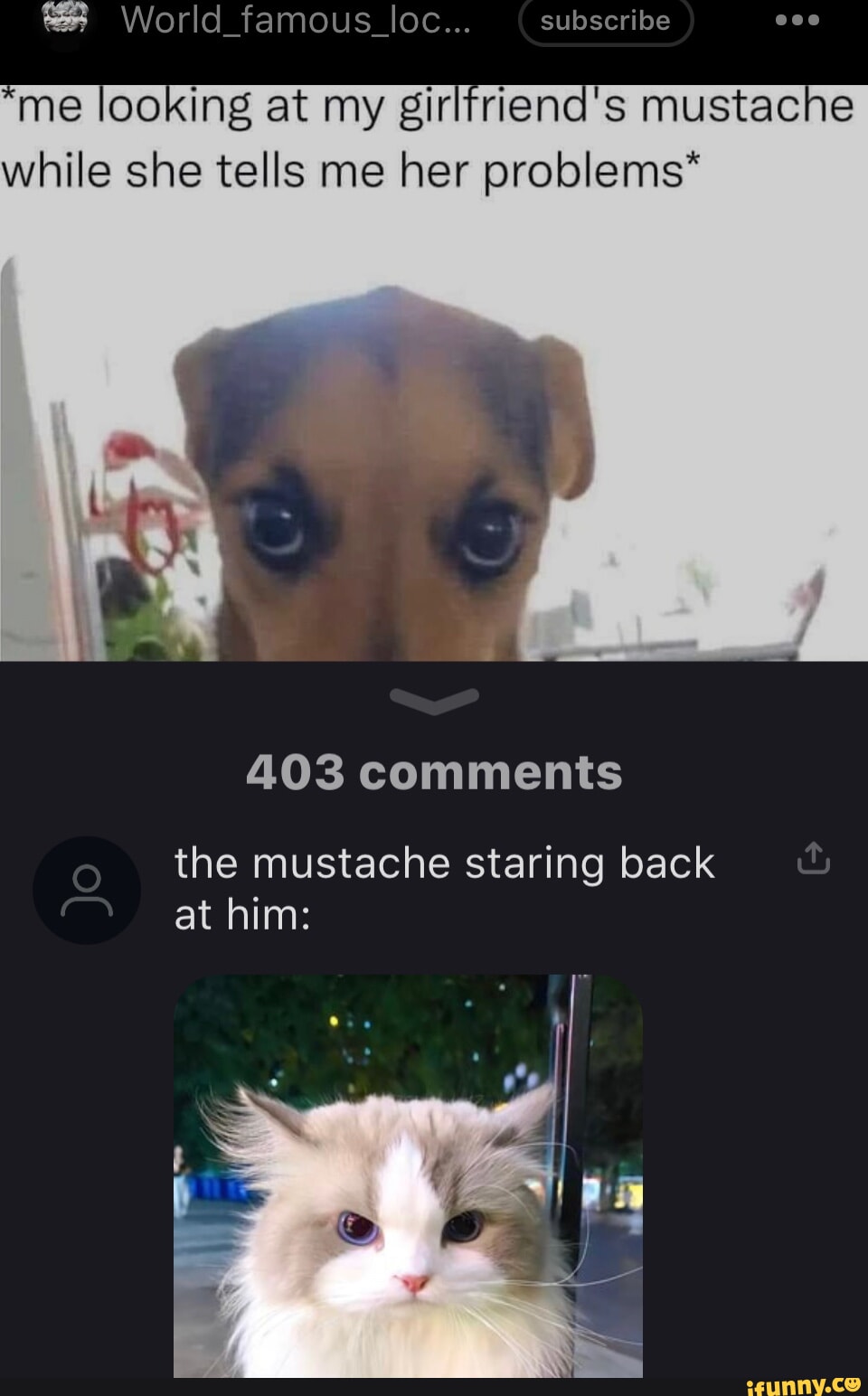 World_famous_loc subscribe me looking at my girlfriend's mustache while ...