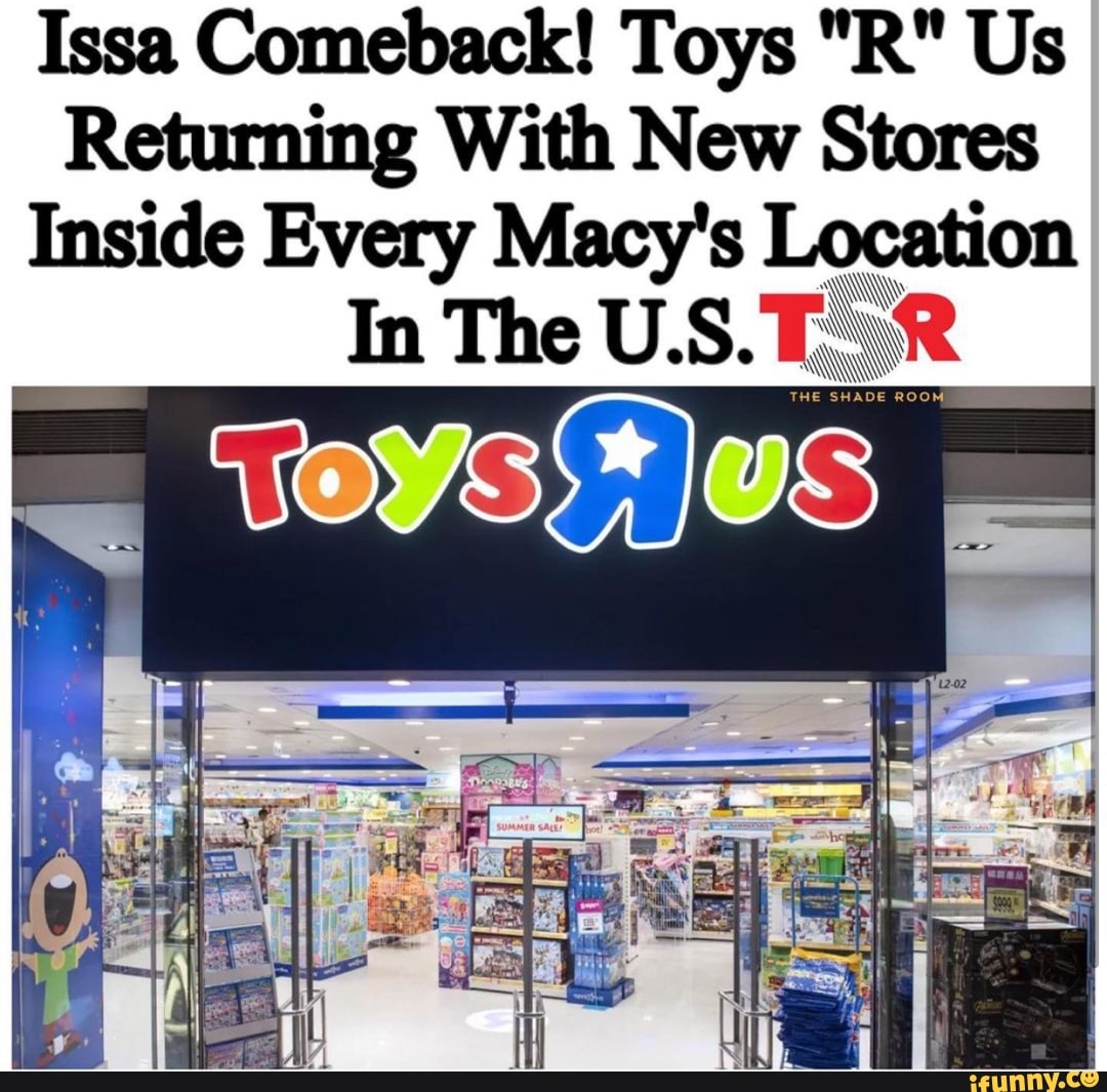 Issa Comeback! Toys "R" Us Returning With New Stores Inside Every Macy ...
