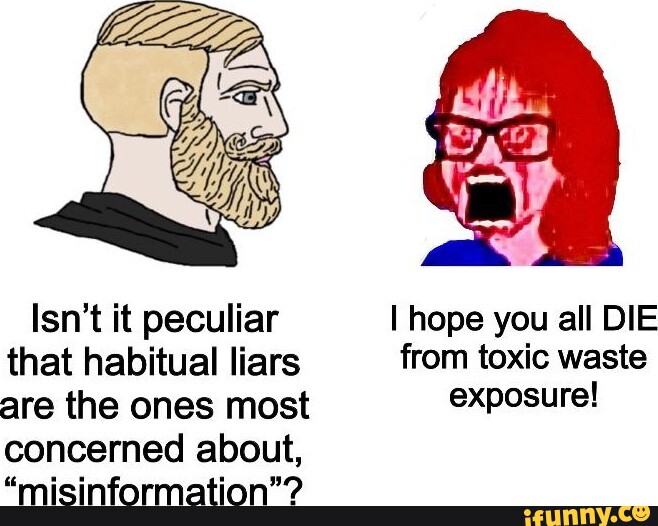 Isn't it peculiar I hope you all DIE that habitual liars from toxic ...