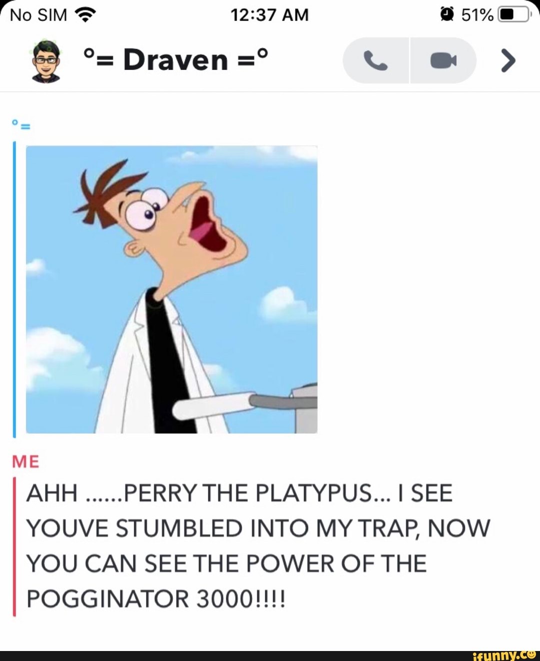 7 ARA ER PERRY THE PLATYPUS... I SEE YOUVE STUMBLED INTO MY TRAP, NOW ...