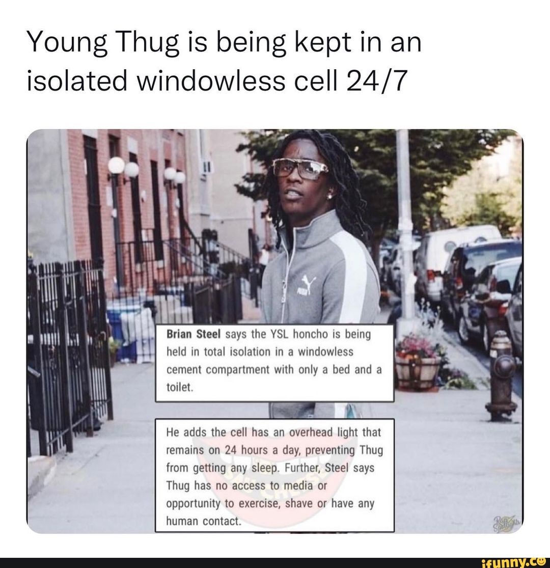 Young Thug is being kept in an isolated windowless cell Brian Steel ...