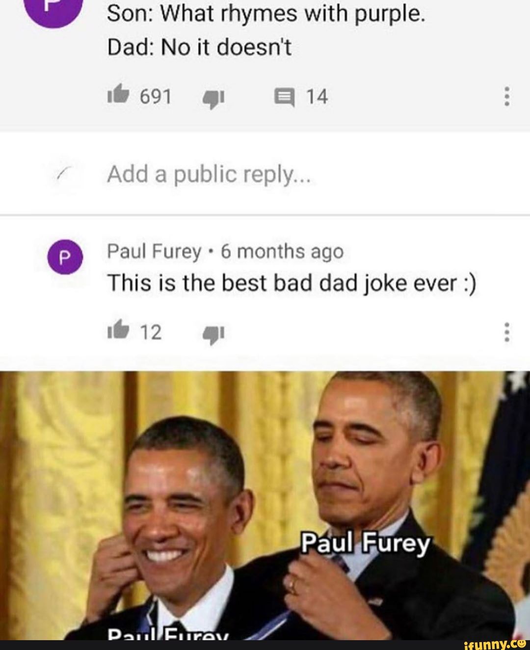 Py Son: What rhymes with purple. Dad: No it doesn't Q This is the best ...