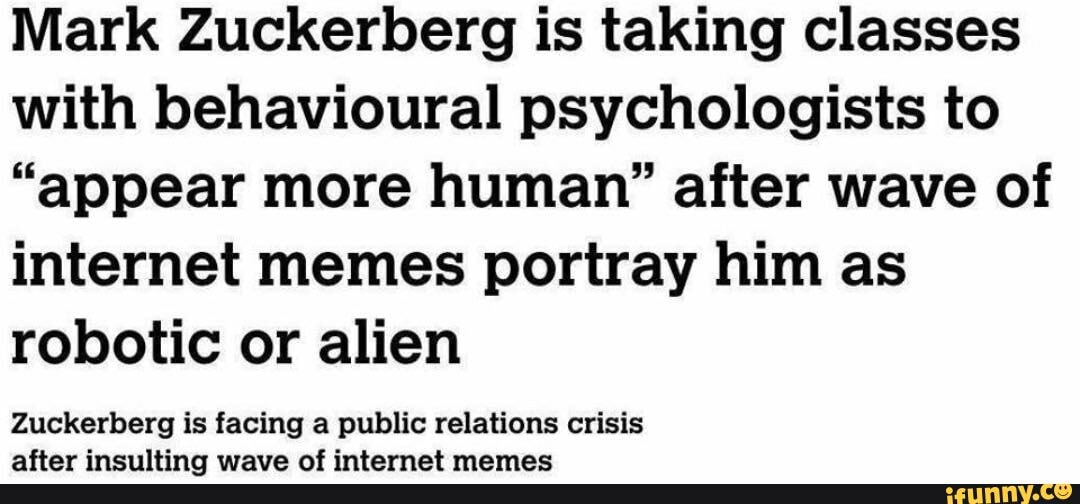 Memes - Mark Zuckerberg is taking classes with behavioural ...