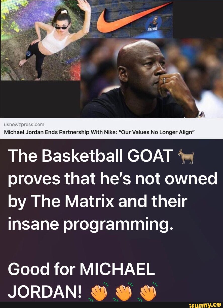 Michael Jordan Ends Partnership With Nike: "Our Values No Longer Align ...