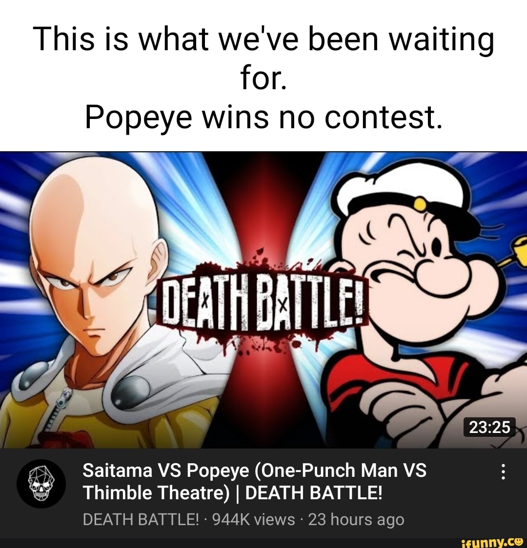 This is what we've been waiting for. Popeye wins no contest. Saitama VS ...