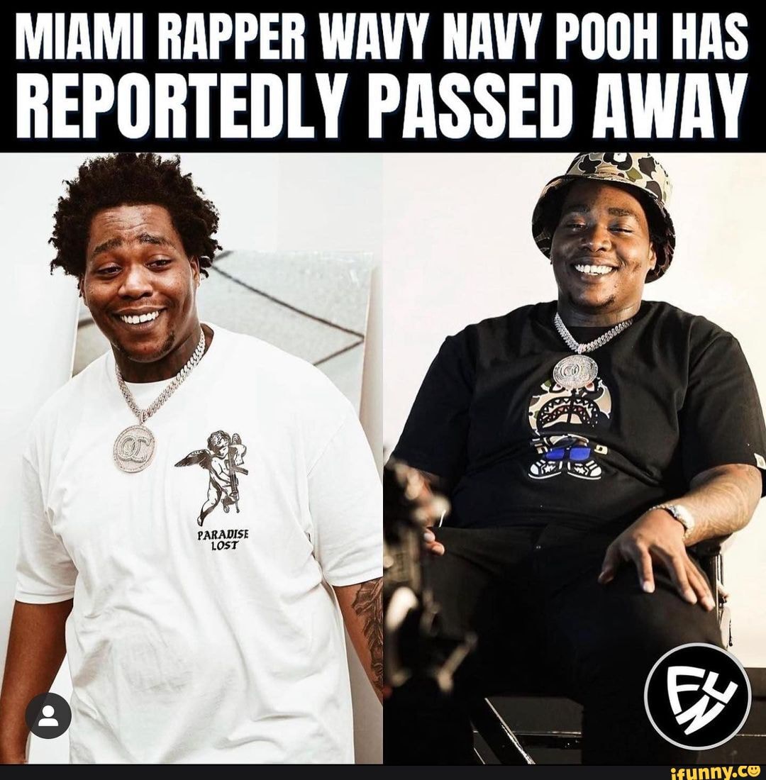 MIAMI RAPPER WAVY NAVY POOH HAS REPORTEDLY PASSED AWAY - iFunny