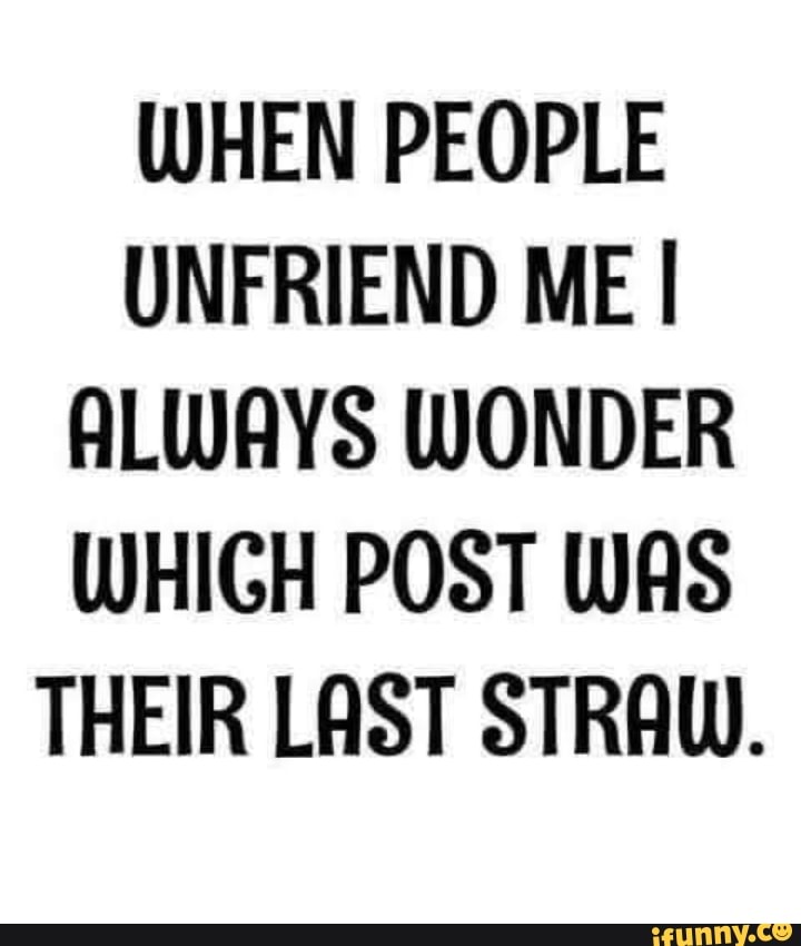 Unfriend memes. Best Collection of funny Unfriend pictures on iFunny