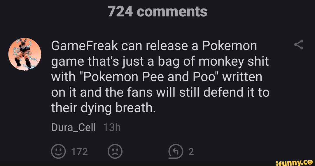 724 comments GameFreak can release a Pokemon game that's just a bag of ...