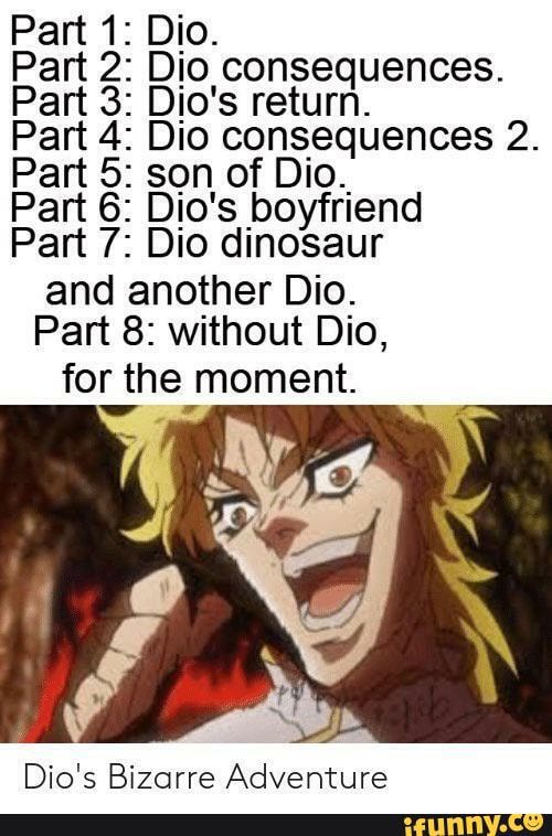Part 1: Dio. Part 2: Dio consequences. Part 3: Dio's return. Part 4 ...