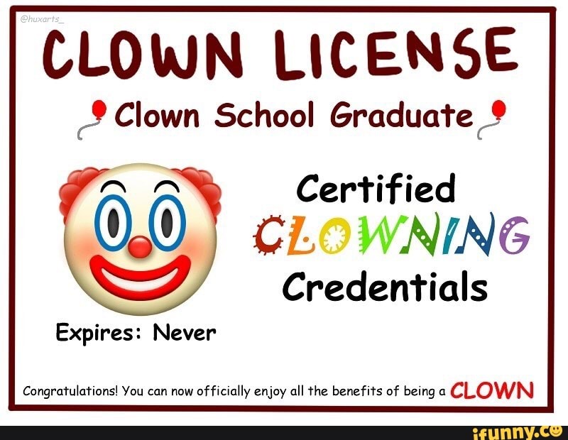 CLONN LICENSE r, Clown School Graduate; fulaflons! You can now ...