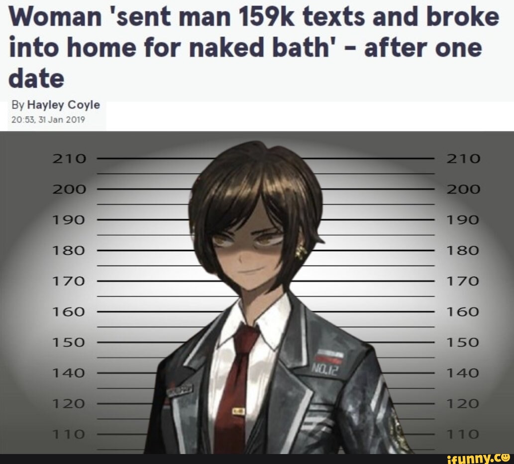 Woman 'sent man 159k texts and broke into home for naked bath' - after ...