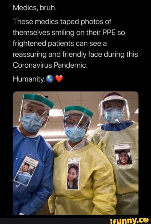 2 - Medics, bruh. These medics taped photos of themselves smiling on ...