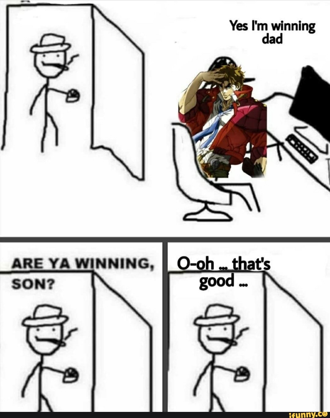 Yes I'm winning dad ARE YA WINNING, SON? - iFunny