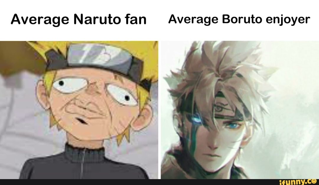 Average Naruto fan Average Boruto enjoyer II - iFunny