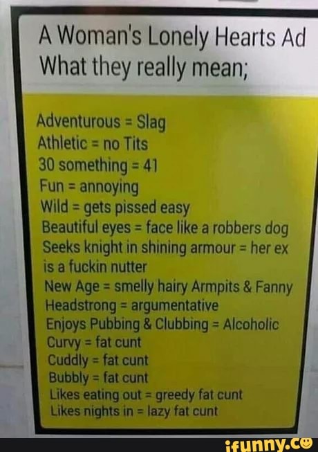 A Woman's Lonely Hearts Ad What they really mean; Adventurous = Slag ...