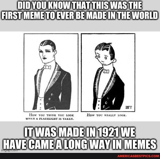 DID YOU KNOW THAT THIS WAS THE FIRST MEME TO EVER BE MADE (N THE WORLD ...